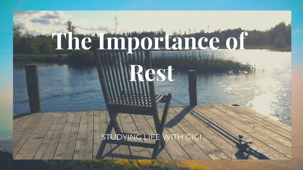 The Importance of Rest – Studying Life with Gigi