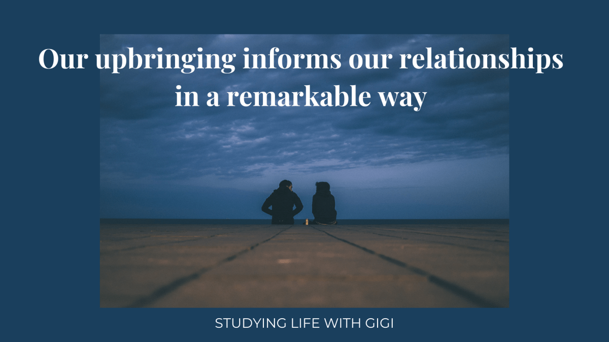 Our upbringing informs our relationships in a remarkable way – Studying ...