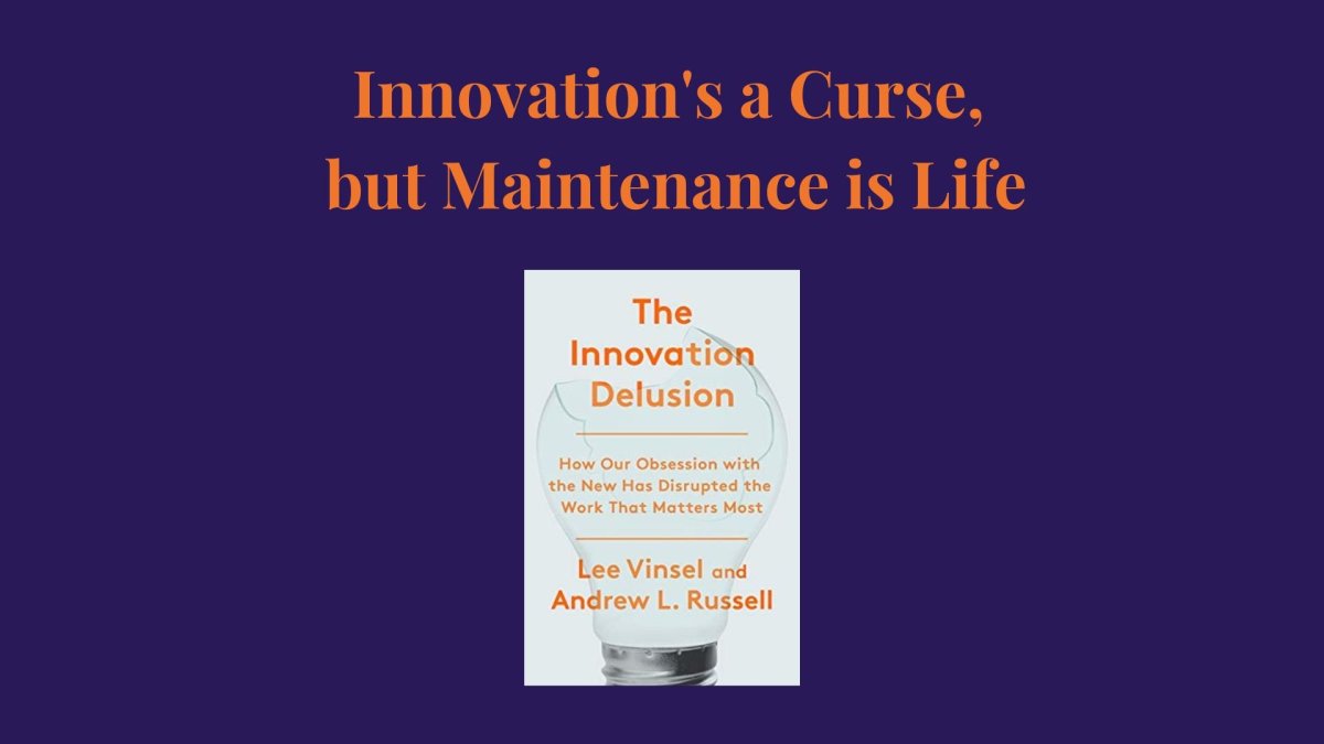 Innovation’s a Curse But Maintenance is Life – Studying Life with Gigi